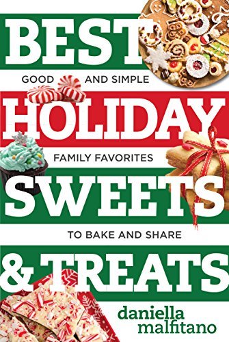 Best Holiday Sweets & Treats: Good and Simple Family Favorites to Bake ...