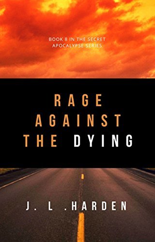 Rage Against the Dying: The Secret Apocalypse Book 8 by James Harden | Goodreads