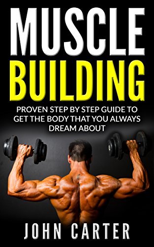 Muscle Building: Beginners Handbook - Proven Step By Step Guide To Get ...