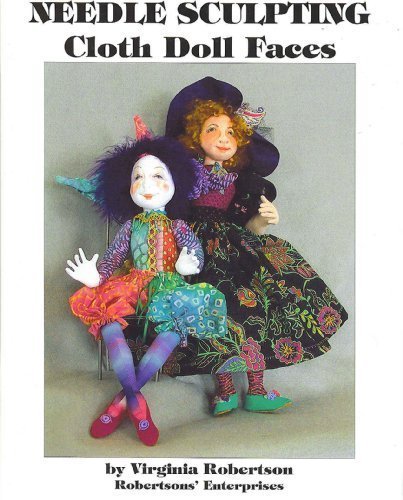 Needle Sculpting Cloth Doll Faces by Virginia Robertson | Goodreads