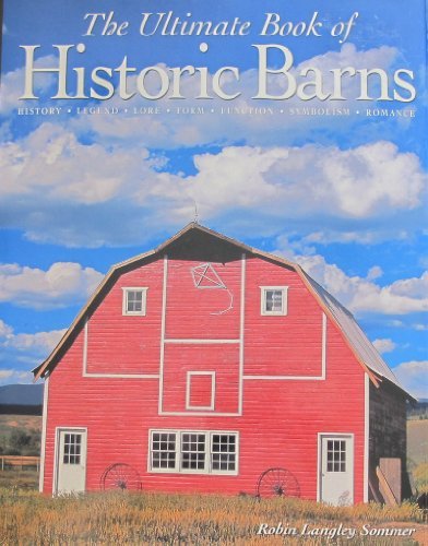 The Ultimate book of Historic Barns by Robin Langley Sommer | Goodreads