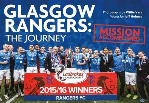 Glasgow Rangers: The Journey: Mission Accomplished by Jeff Holmes ...