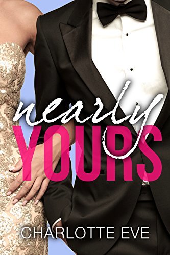 Nearly Yours (Always Yours Book 2) by Charlotte Eve | Goodreads