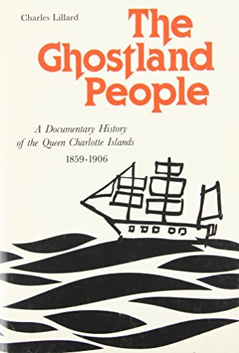 The Ghostland People: A Documentary History of the Queen Charlotte ...
