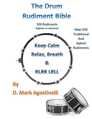 The Drum Rudiment Bible: 500 Rudiments Beginner to Advanced by D Mark ...