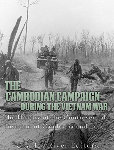 The Cambodian Campaign during the Vietnam War: The History of the ...