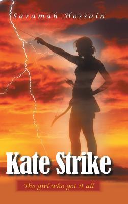 Kate Strike: The girl who got it all by Saramah Hossain | Goodreads