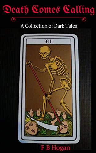 Death Comes Calling: A Collection of Dark Tales by FB Hogan | Goodreads