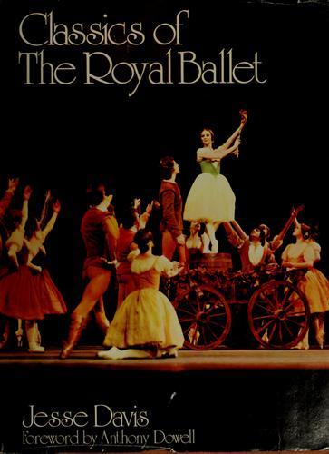 Classics of the Royal Ballet by Jesse Davis | Goodreads