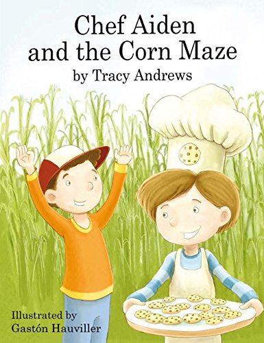 Chef Aiden and the Corn Maze by Tracy Andrews | Goodreads