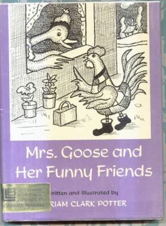 Mrs. Goose and Her Funny Friends by Miriam Clark Potter | Goodreads