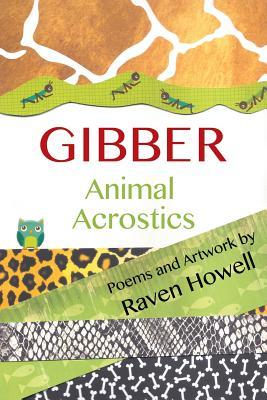 Gibber: Animal Acrostics by Raven Howell | Goodreads