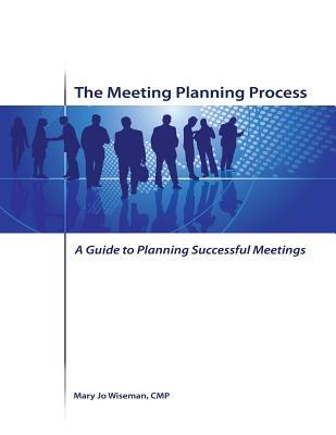 The Meeting Planning Process: A Guide to Planning Successful Meetings ...