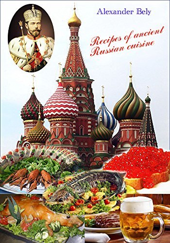 Recipes of ancient Russian cuisine by Alexander Bely | Goodreads