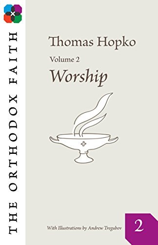 Worship (The Orthodox Faith, 2) by Thomas Hopko | Goodreads