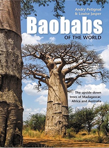 Baobabs of the World: The upside-down trees of Madagascar, Africa and ...