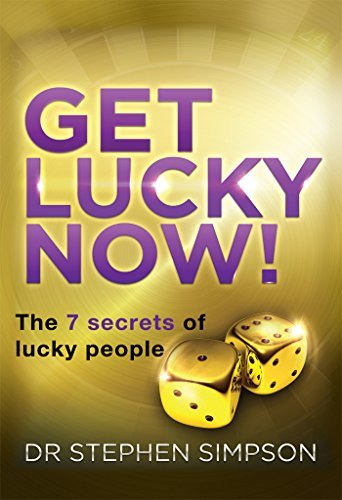 Get Lucky Now!: The 7 secrets of lucky people by Stephen Simpson ...