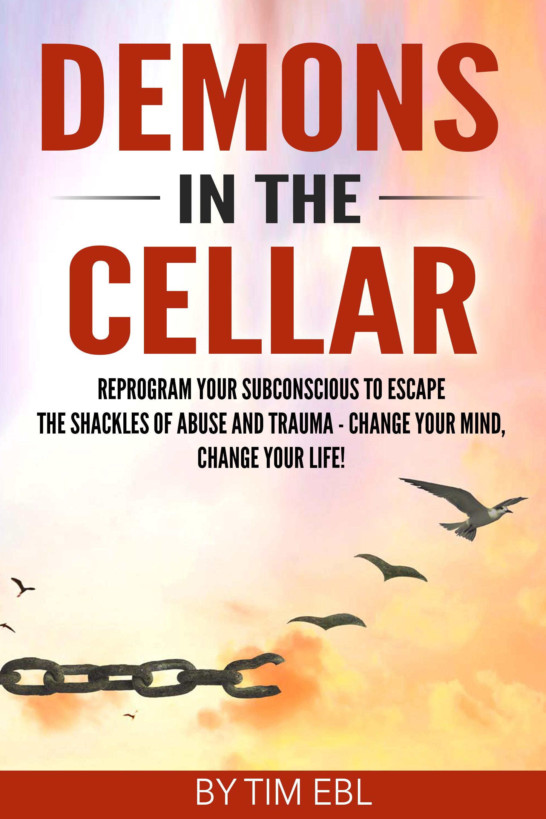 Demon in the Cellar: Reprogram Your Subconscious to Escape the Shackles ...