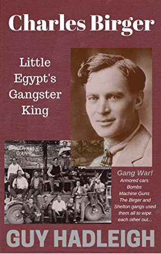 Charles Birger - Gangster King of Little Egypt by Guy Hadleigh and ...