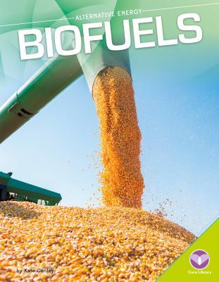 Biofuels (Alternative Energy) by Kate Conley | Goodreads