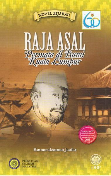 Raja Asal: Permata Di Bumi Kuala Lumpur by Kamarulzaman Jaafar | Goodreads