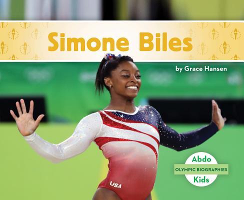 Simone Biles (Olympic Biographies) by Grace Hansen | Goodreads