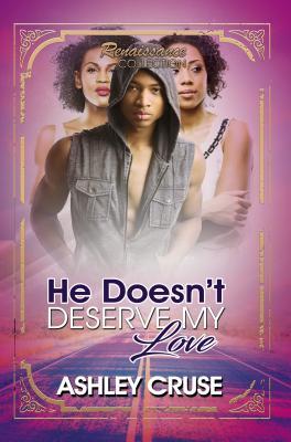 He Doesn't Deserve My Love: Renaissance Collection by Ashley Cruse ...