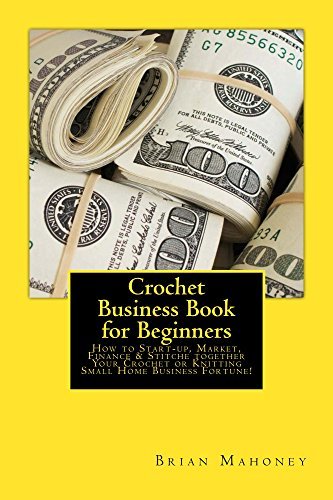 Crochet Business Book for Beginners: How to Start-up, Market, Finance ...