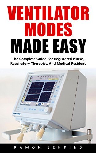 Ventilator Modes Made Easy: The Complete Guide For Registered Nurse ...