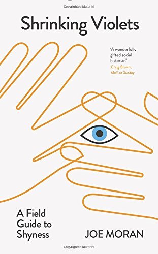 Shrinking Violets: A Field Guide to Shyness by Joe Moran | Goodreads