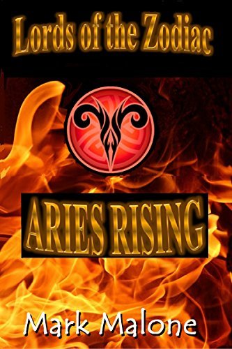 Lords of The Zodiac: Aries Rising by Mark Malone | Goodreads