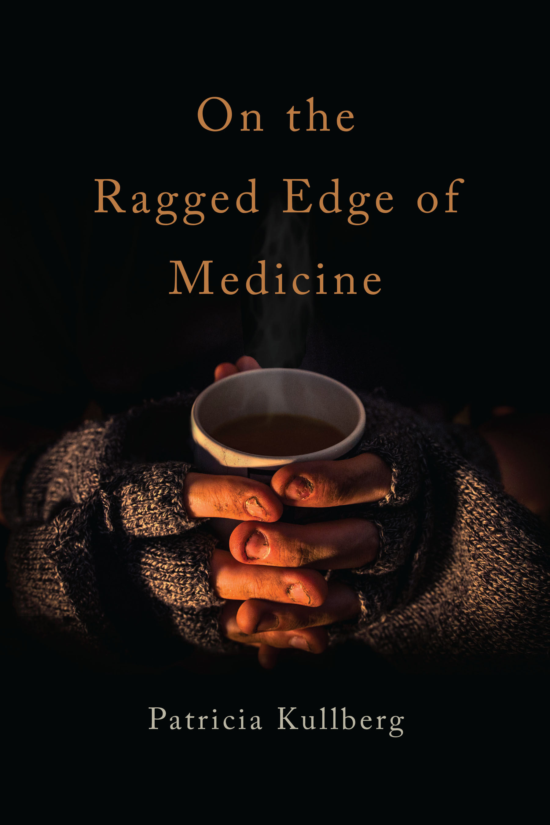 On the Ragged Edge of Medicine: Doctoring Among the Dispossessed by ...