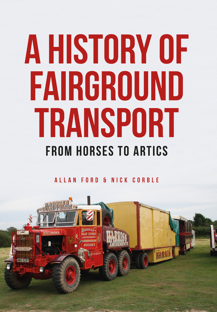 A History of Fairground Transport: From Horses to Artics by Allan Ford ...