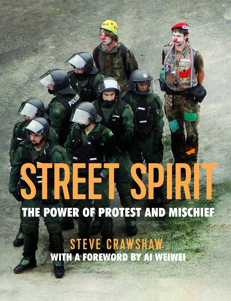 Street Spirit: The Power of Protest and Mischief by Steve Crawshaw ...