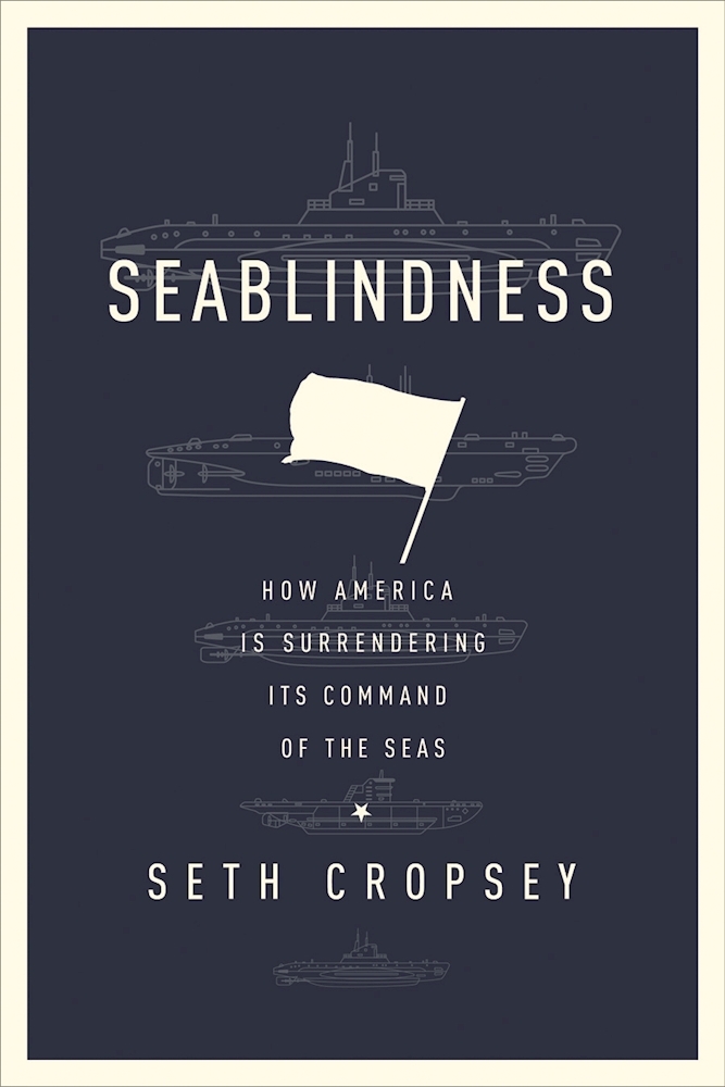 Seablindness: How America is Surrendering its Command of Seas by Seth ...