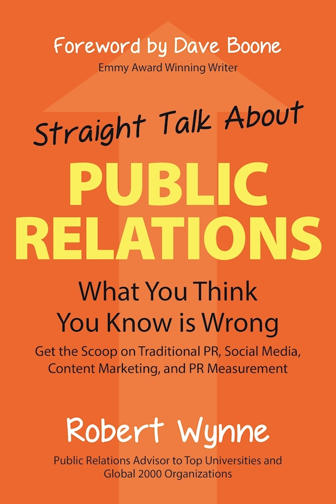 Straight Talk About Public Relations: What You Think You Know Is Wrong ...