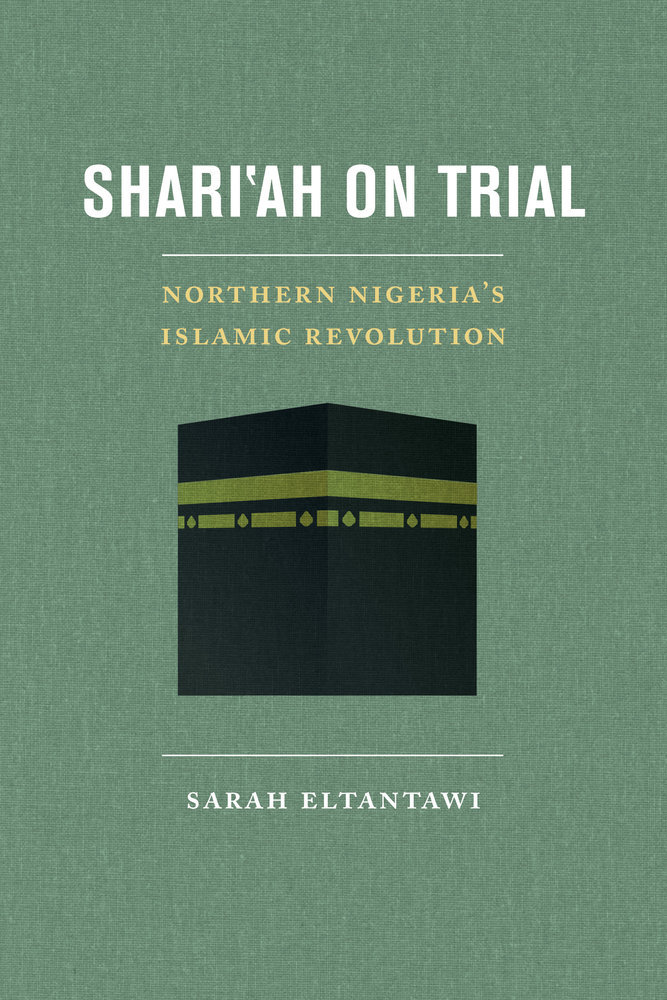 Shari'ah on Trial: Northern Nigeria's Islamic Revolution by Sarah ...