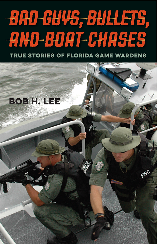 Bad Guys, Bullets, and Boat Chases: True Stories of Florida Game ...