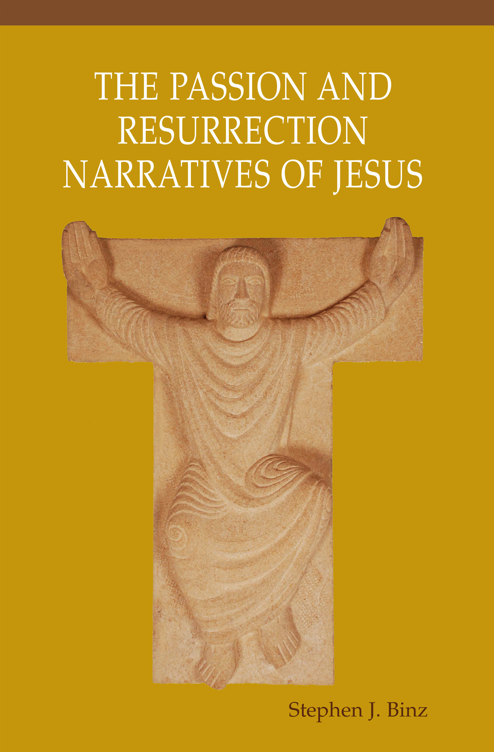 The Passion and Resurrection Narratives of Jesus by Stephen J. Binz ...