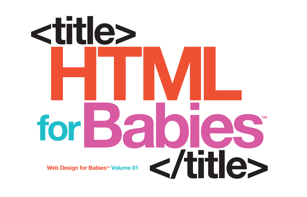 HTML for Babies (Code Babies) by Sterling Children's | Goodreads