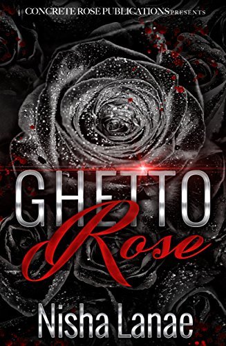 Ghetto Rose by Nisha Lanae | Goodreads