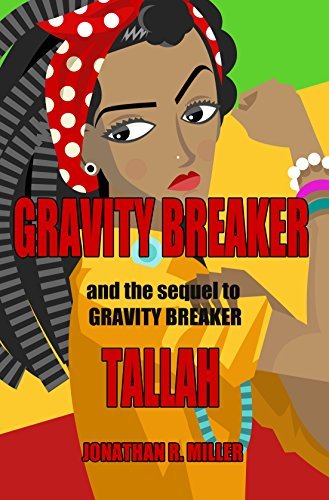 Gravity Breaker / Tallah by Jonathan R. Miller | Goodreads