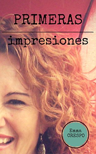Primeras impresiones (Spanish Edition) by Emma Crespo | Goodreads