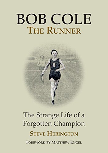 BOB COLE THE RUNNER the strange life of a forgotten champion by STEVE ...