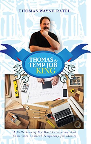 Thomas The Temp Job King: A Collection of My Most Interesting And ...