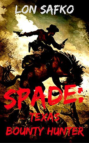Spade: Texas Bounty Hunter: A Western Vigilante Novel by Clate West ...