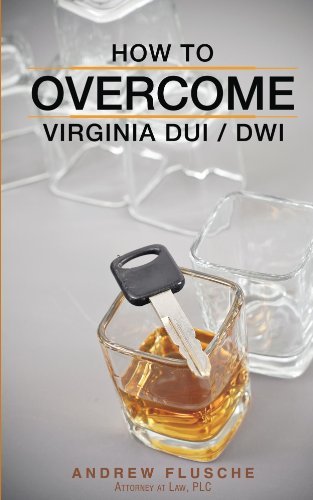 How to Overcome Virginia DUI / DWI by Andrew Flusche | Goodreads