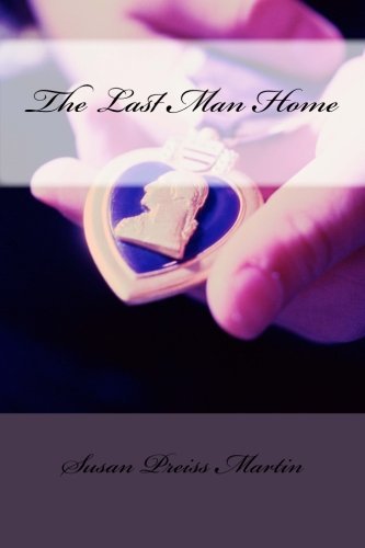 The Last Man Home: 28 years later a soldier returns from war. by Susan ...