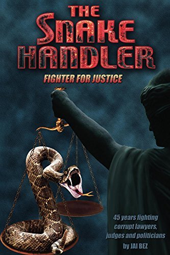 The Snake Handler: Fighter for Justice: 45 years fighting corrupt ...