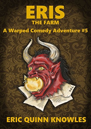 ERIS: The Farm (Warped Comedy Adventure Book 5) by Eric Quinn Knowles ...